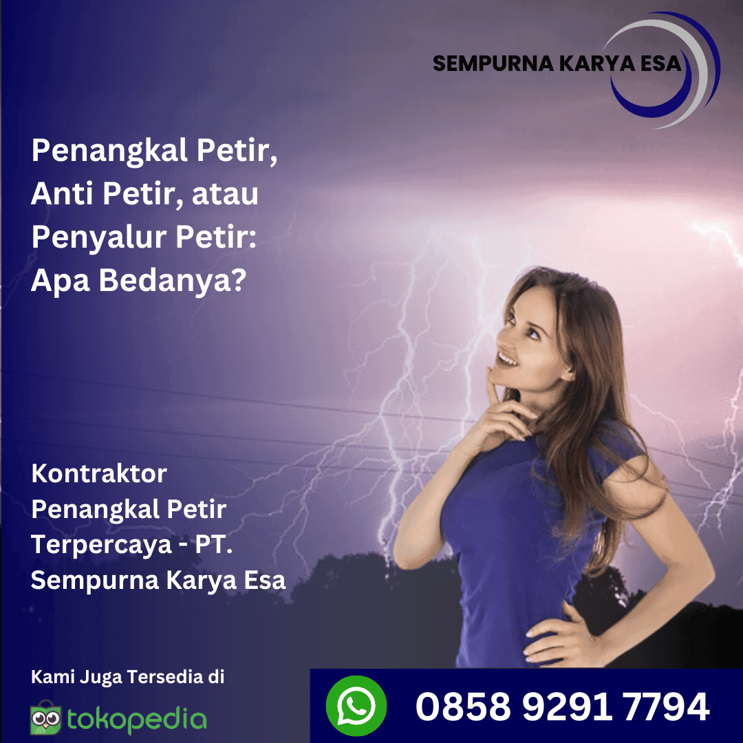 Penangkal Petir, Anti Petir, atau Penyalur Petir : Apa Bedanya?