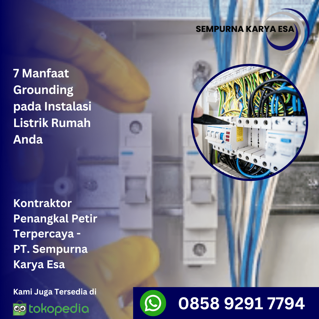 7 Manfaat Grounding pada Instalasi Listrik Rumah Anda