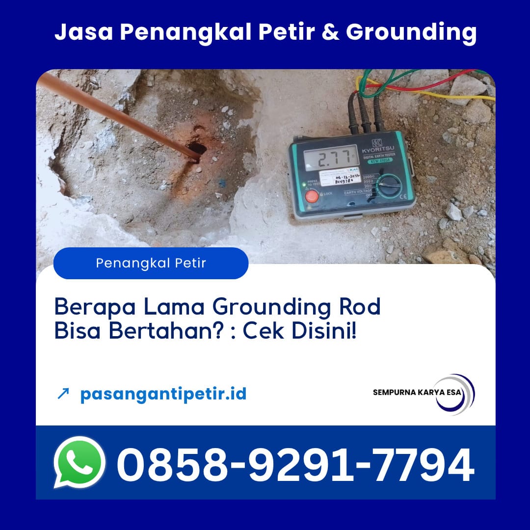 Berapa Lama Grounding Rod Bisa Bertahan?