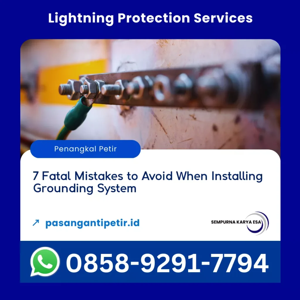 7 Fatal Mistakes to Avoid When Installing Grounding System